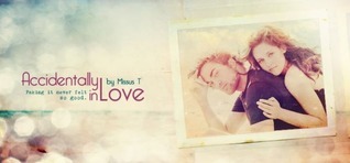 Accidentally In Love by Missus_T_ | Goodreads