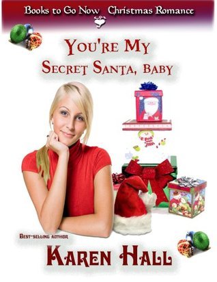 You're my Secret Santa, Baby by Karen Hall | Goodreads