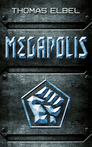 Megapolis by Thomas Elbel | Goodreads