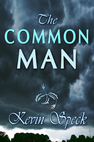 The Common Man by Kevin Speck | Goodreads