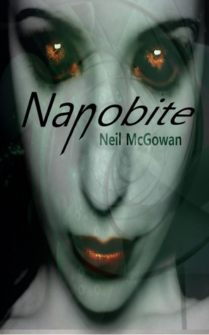 Nanobite by Neil McGowan | Goodreads