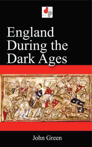 England During the Dark Ages by John Richard Green | Goodreads