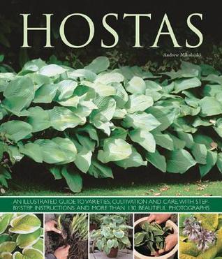 Hostas: An illustrated guide to varieties, cultivation and care, with ...