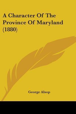 A Character Of The Province Of Maryland (1880) by George Alsop | Goodreads
