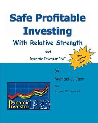 Safe Profitable Investing With Relative Strength: And Dynamic Investor ...