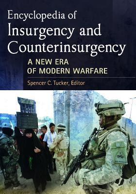 Encyclopedia of Insurgency and Counterinsurgency: A New Era Of Modern ...