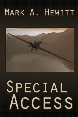 Special Access by Mark A. Hewitt | Goodreads