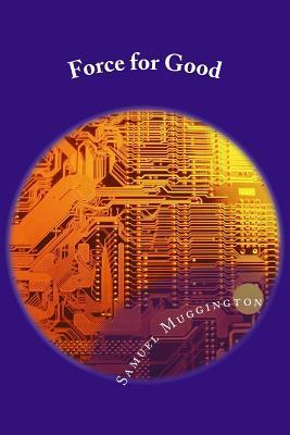 Force for Good by Samuel Muggington | Goodreads