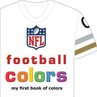 NFL Football Colors: My First Book of Colors by Brad Epstein | Goodreads