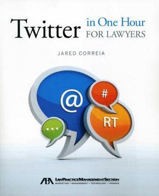 Twitter in One Hour for Lawyers by Jared Correia | Goodreads