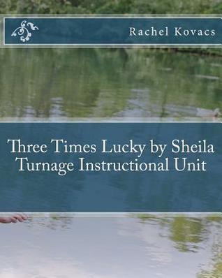 Three Times Lucky by Sheila Turnage Instructional Unit by Rachel Kovacs ...