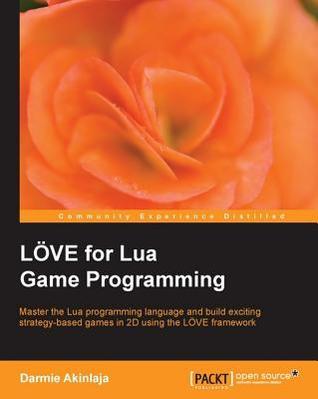 Love for Lua Game Programming by Darmie Akinlaja | Goodreads