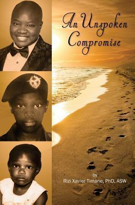 An UnSpoken Compromise by Rizi Xavier Timane | Goodreads