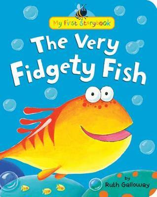 The Very Fidgety Fish (My First Storybook) by Ruth Galloway | Goodreads
