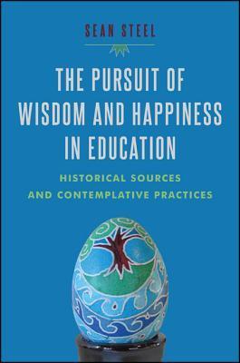 The Pursuit of Wisdom and Happiness in Education: Historical Sources ...