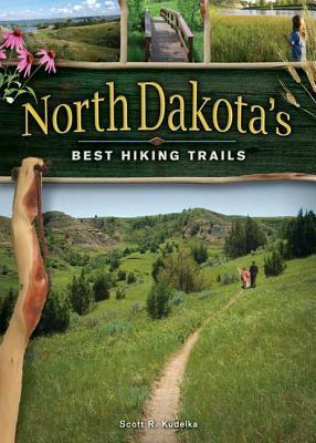 North Dakota's Best Hiking Trails by Scott Kudelka | Goodreads