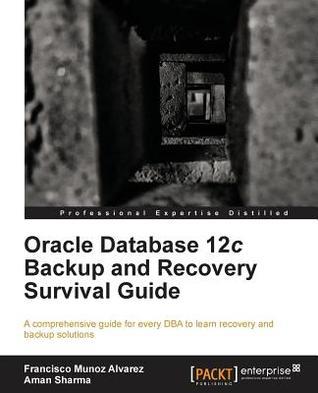 Oracle Database 12c Backup and Recovery Survival Guide by Francisco Muñoz Álvarez | Goodreads