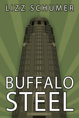 Buffalo Steel by Lizz Schumer | Goodreads
