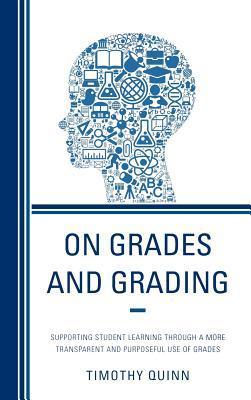 On Grades and Grading: Supporting Student Learning through a More ...
