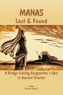 Manas - Lost & Found: A Bridge Linking Kyrgyzstan's Epic to Ancient ...