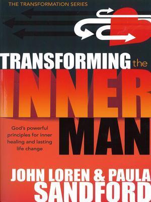 Transforming the Inner Man: God's Powerful Principles for Inner Healing ...