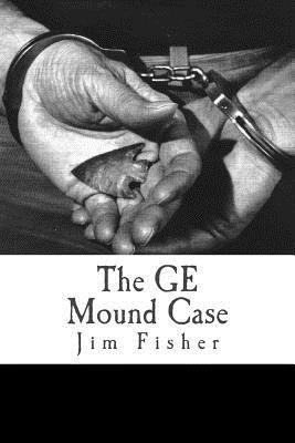 The GE Mound Case: The Archaeological Disaster and Criminal Persecution ...