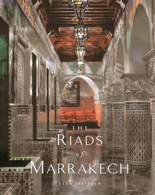 The Riads of Marrakech by Elan Fleisher | Goodreads