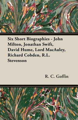 Six Short Biographies - John Milton, Jonathan Swift, David Hume, Lord ...