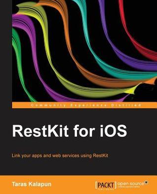 Restkit for Ios Standard Guide by Taras Kalapun | Goodreads