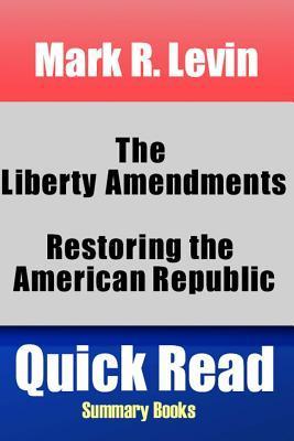 Mark R. Levin: The Liberty Amendments: Restoring the American Republic ...