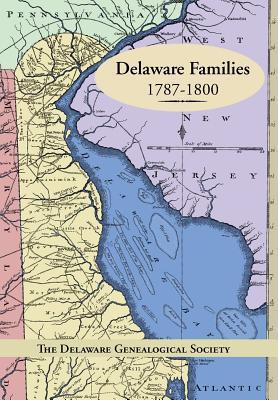 Delaware Families 1787-1800 by The Delaware Genealogical Society ...