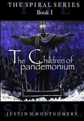 The Children of Pandemonium (The Spiral) by Justin H. Montgomery ...