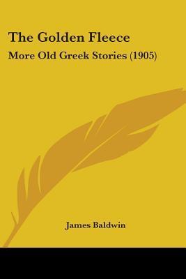 The Golden Fleece: More Old Greek Stories by James Baldwin | Goodreads