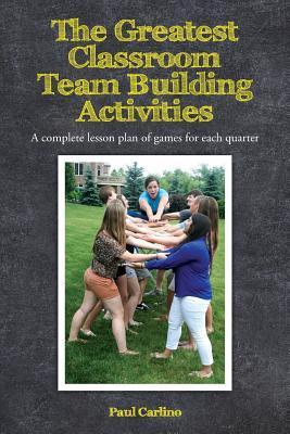 The Greatest Classroom Team Building Activities: A complete lesson plan ...