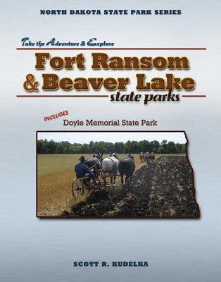Fort Ransom & Beaver Lake State Parks: Includes Doyle Memorial State ...