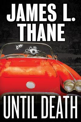 Until Death (Sean Richardson #2) by James L. Thane | Goodreads