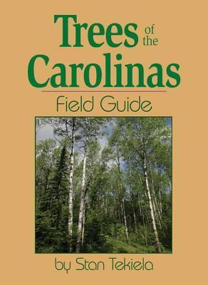 Trees of the Carolinas Field Guide by Stan Tekiela | Goodreads