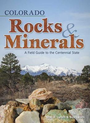 Colorado Rocks & Minerals: A Field Guide to the Centennial State by Dan ...