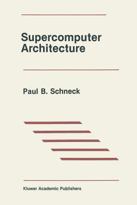 Supercomputer Architecture by Paul B Schneck | Goodreads
