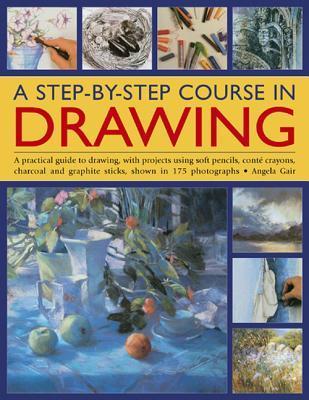 A Step-By-Step Course In Drawing: A Practical Guide To Drawing, With ...