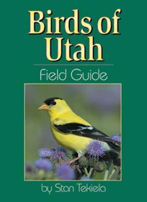 Birds of Utah Field Guide by Stan Tekiela | Goodreads