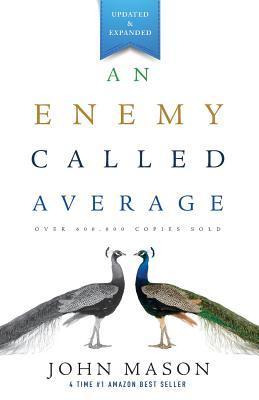 An Enemy Called Average (Updated and Expanded) by John Mason | Goodreads