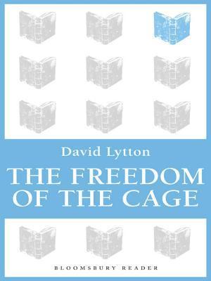 The Freedom of the Cage by David Lytton | Goodreads