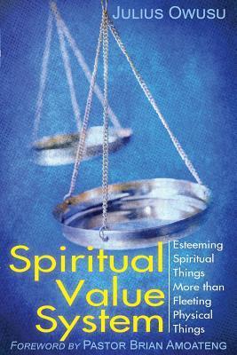 Spiritual Value System: Esteeming Spiritual Things More than Fleeting ...