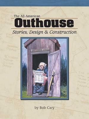 All American Outhouse: Stories, Design & Construction by Bob Cary ...