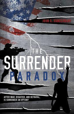 The Surrender Paradox by John D. VanderKaay | Goodreads