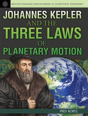 Johannes Kepler and the Three Laws of Planetary Motion by Fred Bortz ...