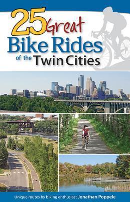 25 Great Bike Rides of the Twin Cities by Jonathan Poppele | Goodreads