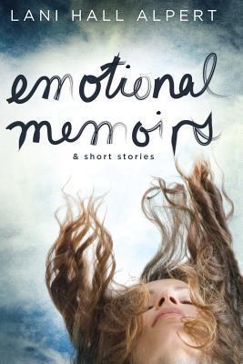 Emotional Memoirs & Short Stories by Lani Hall Alpert | Goodreads