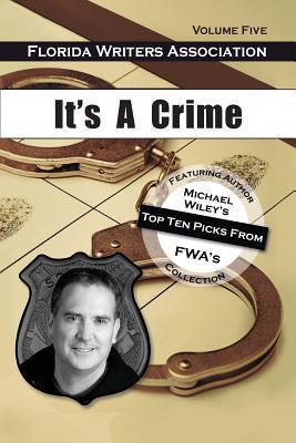 It's a Crime, Florida Writers Association- Volume Five by Florida ...